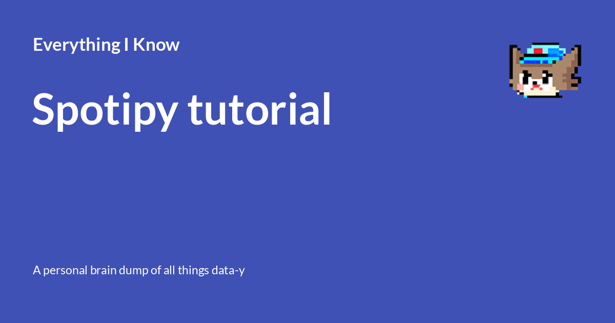 The Spotify API - Everything I Know