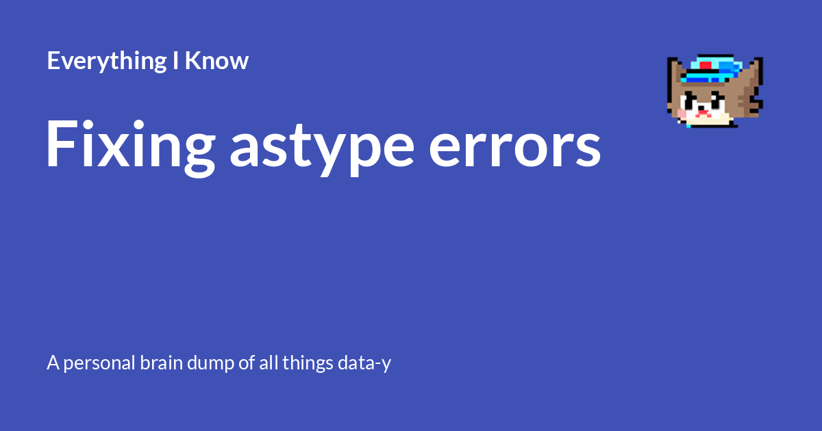Debugging Astype Errors In Pandas Everything I Know
