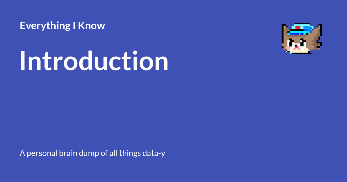 Introduction - Everything I Know