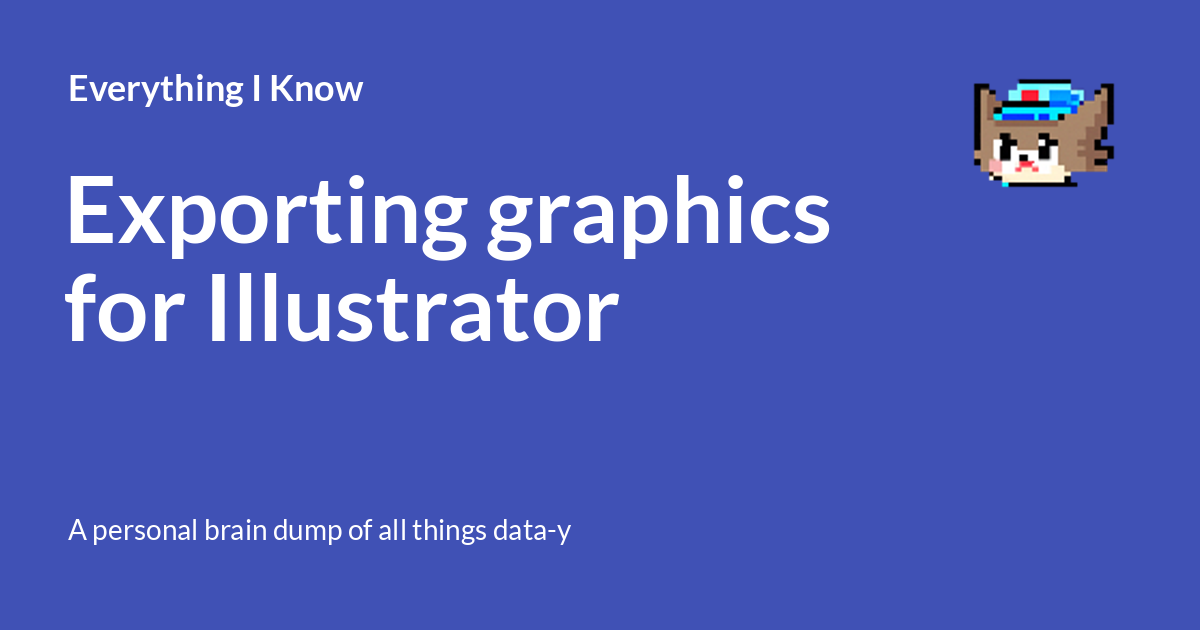 Exporting graphics for Illustrator - Everything I Know